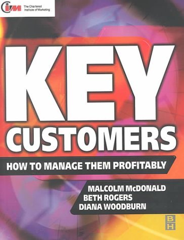 Key Customers: How to manage them profitably by Malcolm McDonald ...