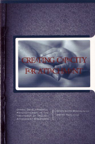 Creating Capacity for Attachment: Dyadic Developmental Psychotherapy in ...