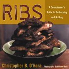 Ribs: A Connoisseur's Guide to Barbecuing and Grilling by Christopher B ...