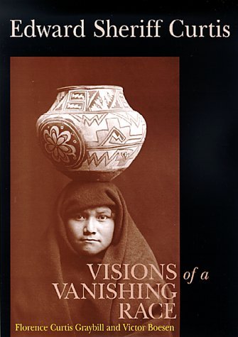 Edward Sheriff Curtis: Visions of a Vanishing Race by Florence Curtis ...