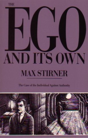 The Ego and Its Own: The Case of the Individual Against Authority by ...