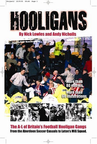 Hooligans: The A-L of Britain's Football Hooligan Gangs by Nick ...