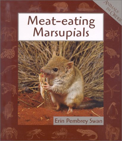 Meat-Eating Marsupials (Animals in Order) by Erin Pembrey Swan | Goodreads