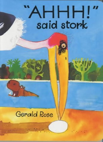 Ahhh! Said Stork by Gerald Rose | Goodreads