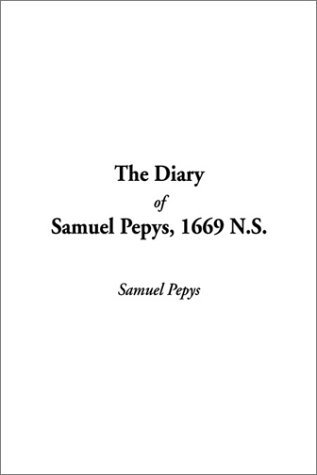 The Diary of Samuel Pepys, 1669 NS by Samuel Pepys | Goodreads