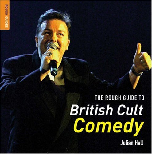 The Rough Guide to British Cult Comedy by Julian Hall | Goodreads