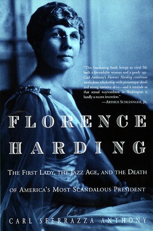 Florence Harding: The First Lady, The Jazz Age, And The Death Of ...