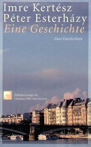 Eine Geschichte. Zwei Geschichten. by Imre Kertész | Goodreads