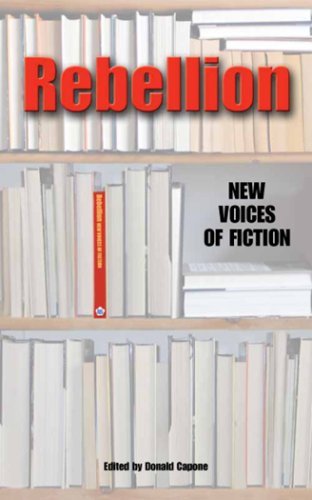 Rebellion: New Voices of Fiction by Donald Capone | Goodreads