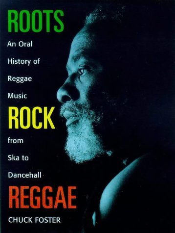 Roots Rock Reggae: The Oral History of Reggae Music from Ska to ...