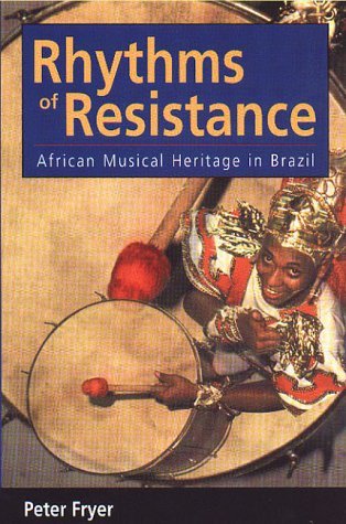 Rhythms of Resistance: African Musical Heritage in Brazil by Peter ...