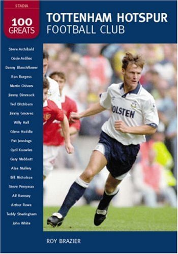Tottenham Hotspur Football Club (100 Greats) by Roy Brazier | Goodreads