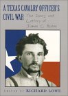A Texas Cavalry Officer's Civil War: The Diary and Letters of James C ...