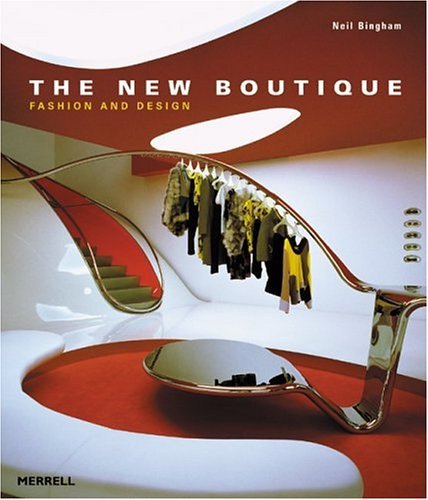 The New Boutique: Fashion And Design by Neil Bingham | Goodreads