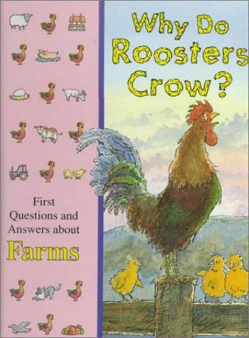 Why Do Roosters Crow?: First Questions and Answers About the Farm by ...