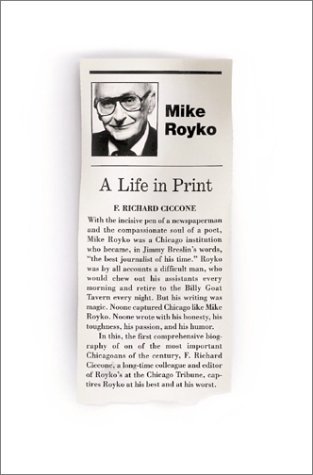 Royko: A Life in Print by F. Richard Ciccone | Goodreads