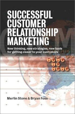 Successful Customer Relationship Marketing: New Thinking, New ...