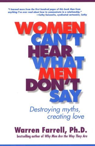 Women Can't Hear What Men Don't Say: Destroying Myths, Creating Love by ...