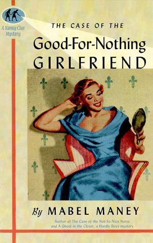 The Case of the Good-For-Nothing Girlfriend : A Nancy Clue Mystery by ...