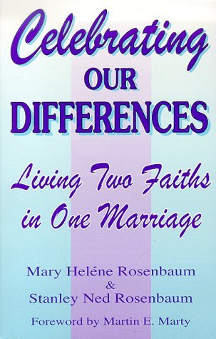Celebrating Our Differences: Living Two Faiths in One Marriage by Mary Helene Rosenbaum | Goodreads