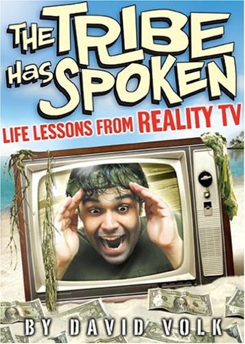 The Tribe Has Spoken: Life Lessons from Reality TV by David Volk ...