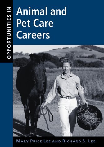 Opportunities in Animal and Pet Care Careers by Mary Price Lee | Goodreads