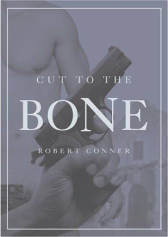 Cut to the Bone by Robert P. Conner | Goodreads
