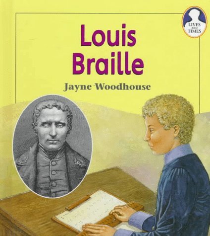 Louis Braille (Lives and Times) by Jayne Woodhouse | Goodreads