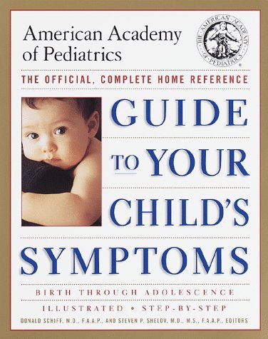 The American Academy of Pediatrics Guide to Your Child's Symptoms: The ...