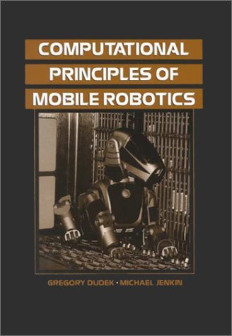 Computational Principles of Mobile Robotics by Gregory Dudek | Goodreads