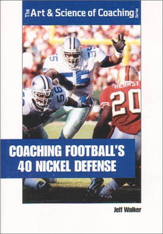Coaching Footballs 40 Nickel Defense by Jeff Walker | Goodreads