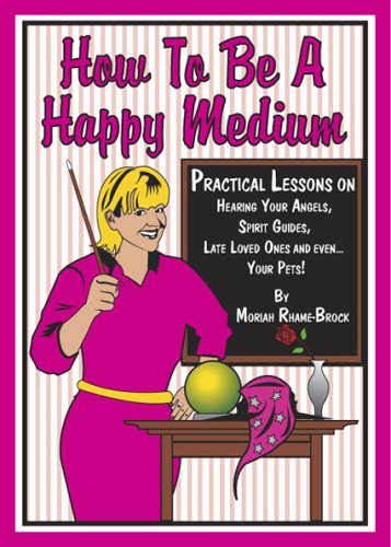 How to Be a Happy Medium by Moriah Rhame-Brock | Goodreads