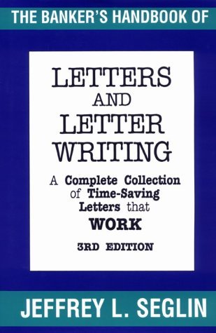 The Bankers Handbook of Letter and Letter Writing by Jeffrey L. Seglin ...