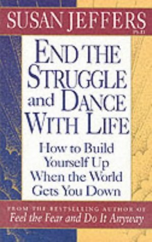 End the Struggle and Dance with Life: How to Build Yourself Up When the ...