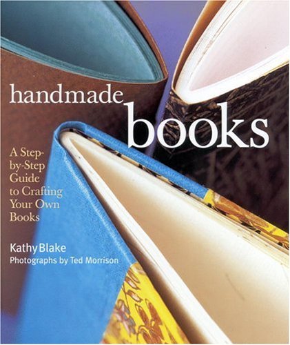 Handmade Books: A Step-by-Step Guide to Crafting Your Own Books by ...