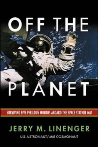 Off the Planet: Surviving Five Perilous Months Aboard the Space Station ...