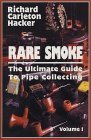 Rare Smoke: The Ultimate Guide to Pipe Collecting by Richard Carleton ...