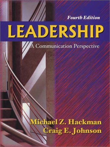 Leadership: A Communication Perspective by Michael Z. Hackman | Goodreads