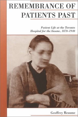 Remembrance of Patients Past: Patient Life at the Toronto Hospital for ...
