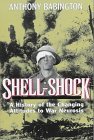SHELL SHOCK: A History of the Changing Attitudes to War Neurosis by ...