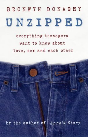Unzipped: Everything Teenagers Want to Know About Love, Sex and Each ...