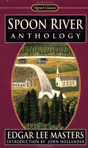Spoon River Anthology (Signet Classics) by Edgar Lee Masters | Goodreads