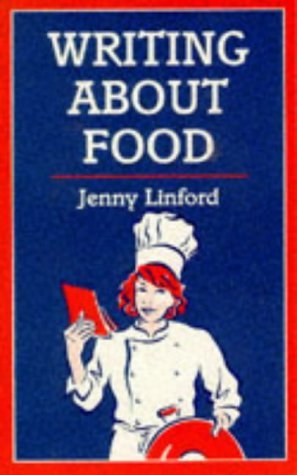 Writing About Food by Jenny Linford | Goodreads