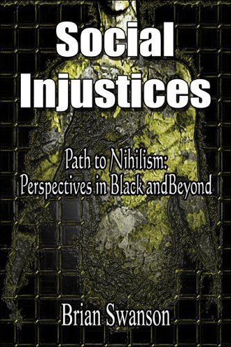 Social Injustices: Path to Nihilisim: Perspectives in Black And Beyond ...