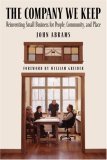 The Company We Keep: Reinventing Small Business for People, Community ...