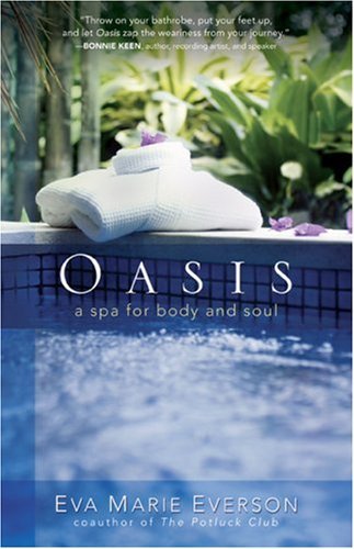 Oasis: A Spa for Body and Soul by Eva Marie Everson | Goodreads