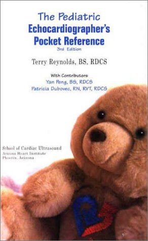 The Pediatric Echocardiographer's Pocket Reference by Terry Reynolds ...