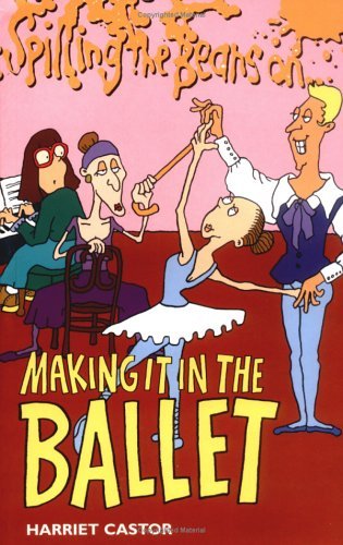 Spilling the Beans on Making It in the Ballet by Harriet Castor~Martin ...