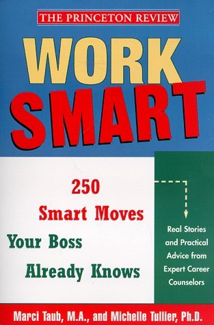 Work Smart: The 250 Smart Moves Your Boss Already Knows by Marci Taub ...