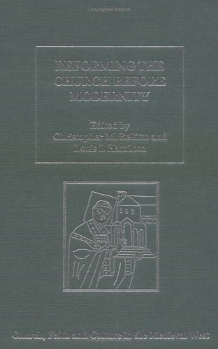 Reforming the Church before Modernity: Patterns, Problems and ...